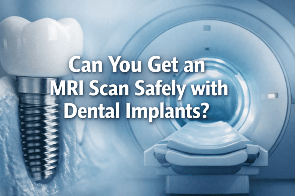 MRI Safety with Dental Implants: Your 2026 Guide